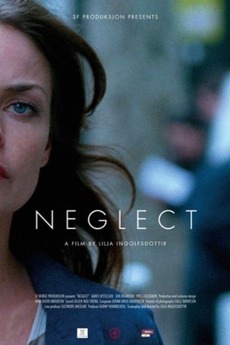 ‎Neglect (2010) directed by Lilja Ingolfsdottir • Film + cast • Letterboxd