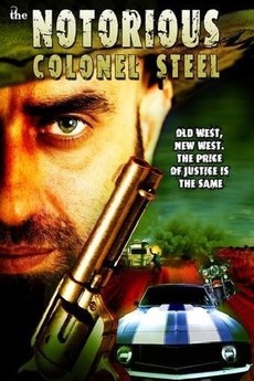 ‎The Notorious Colonel Steel (2008) directed by Christopher Forbes ...