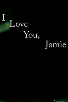 ‎I love you, Jamie (2012) directed by James Patrick Vaughan • Reviews ...