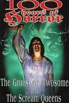 ‎100 Years of Horror: The Gruesome Twosome and the Scream Queens (1996 ...