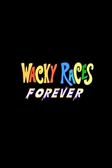 ‎Wacky Races Forever (2007) directed by Mark Banker • Reviews, film ...
