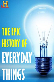 ‎The Epic History of Everyday Things (2011) directed by Gregg Lieberman ...
