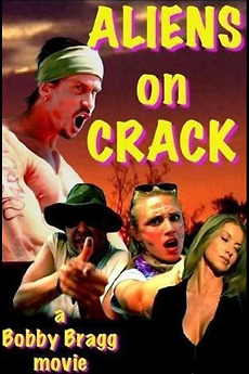 ‎Aliens on Crack (2009) directed by Bob Bragg • Reviews, film + cast • Letterboxd