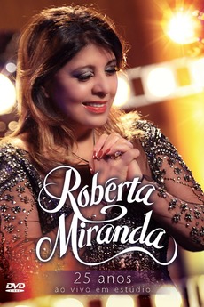 ‎Roberta Miranda - 25 anos (2013) • Film + cast • Letterboxd