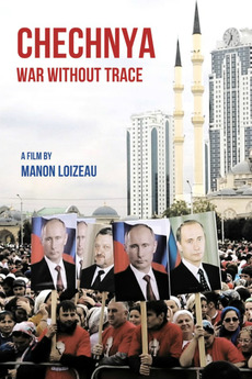 ‎Chechnya: War Without Trace (2015) directed by Manon Loizeau • Reviews ...