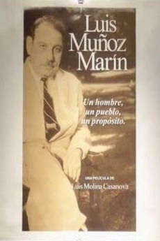‎Luis Muñoz Marín: un hombre, un pueblo, un propósito (1985) directed ...