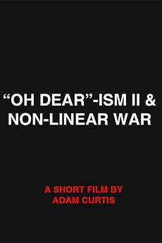 Oh Dear"-ism II & Non-Linear War (2014) directed by Adam Curtis ...