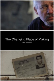 ‎The Changing Place of Making (2014) directed by Jack Weisman • Film ...