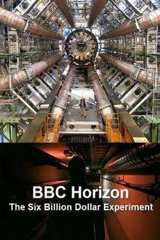 ‎BBC Horizon - The Six Billion Dollar Experiment (2014) directed by ...
