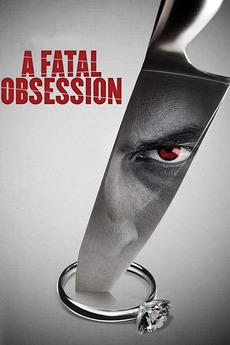 ‎A Fatal Obsession (2015) directed by James Camali • Reviews, film ...