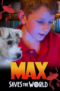 ‎Max Saves the World (2014) directed by Michael Schelp • Reviews, film ...