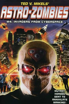 ‎Astro Zombies: M4 - Invaders from Cyberspace (2012) directed by Ted V ...
