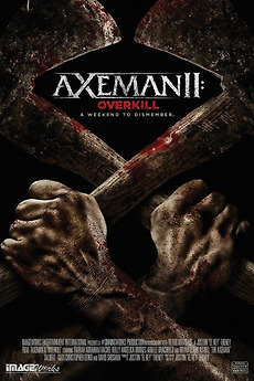 ‎Axeman 2: Overkill (2016) directed by Joston Theney • Reviews, film + cast • Letterboxd