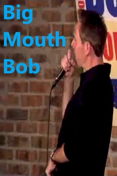 ‎Big Mouth Bob (2008) • Reviews, film + cast • Letterboxd