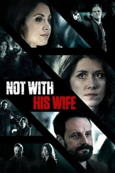 ‎Not With His Wife (2015) directed by Chad Krowchuk • Reviews, film ...