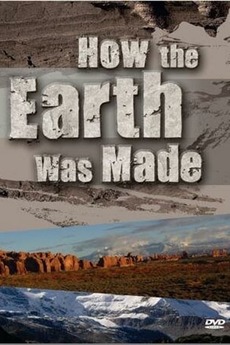 ‎How the Earth Was Made (2007) directed by Peter Chinn • Film + cast ...
