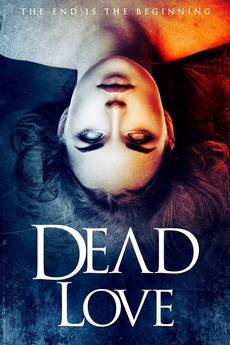 ‎Dead Love (2018) directed by Colin Floom, Greg Nemer • Reviews, film ...