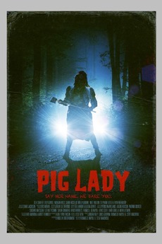 ‎Pig Lady (2011) directed by Thomas De Napoli, Steve Makowski • Reviews ...