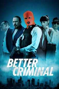 ‎Better Criminal (2016) directed by Ben Burke • Reviews, film + cast ...