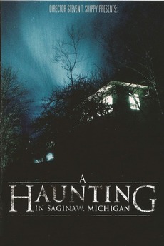 ‎A Haunting in Saginaw, Michigan (2013) directed by Steven 'Prozak ...