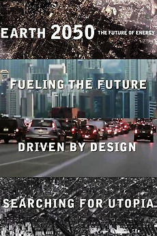 ‎Earth 2050: The Future of Energy (2011) directed by Michael Epstein ...