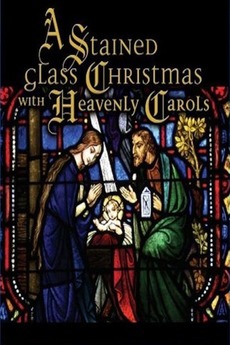 ‎A Stained Glass Christmas (2007) directed by Steve Devick • Reviews ...