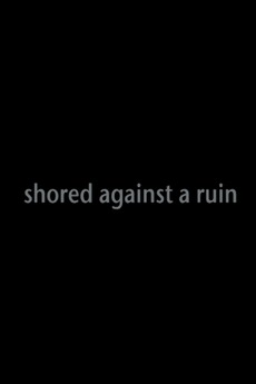 ‎Shored Against a Ruin (2016) directed by Julie Murray • Reviews, film ...