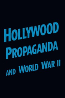 ‎Hollywood Propaganda and World War II (2014) • Reviews, film + cast ...