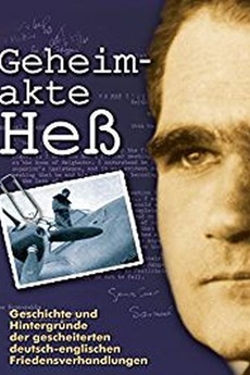 ‎Geheimakte Heß (2004) directed by Olaf Rose • Film + cast • Letterboxd