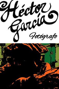‎Héctor García, fotógrafo (2007) directed by Carlos Rodrigo Montes de ...