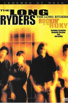 ‎The Long Ryders: Rockin' at the Roxy (2002) • Film + cast • Letterboxd