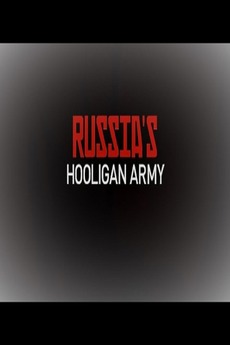 ‎Russia's Hooligan Army (2017) directed by Alex Stockley von Statzer ...