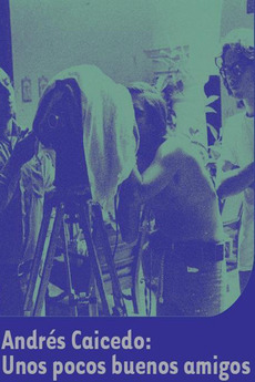 ‎Andrés Caicedo: A Few Good Friends (1986) directed by Luis Ospina • Reviews, film + cast ...