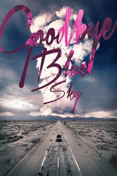 ‎Goodbye Blue Sky (2017) directed by Brandon Zuck • Reviews, film ...