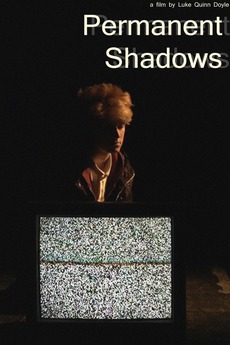 ‎Permanent Shadows (2017) directed by Luke Quinn • Film + cast • Letterboxd