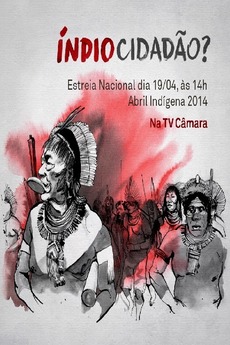 ‎Índio Cidadão? (2014) directed by Rodrigo Siqueira • Reviews, film ...