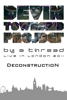 ‎Devin Townsend Project: By a Thread - Deconstruction (2011) • Reviews, film + cast • Letterboxd
