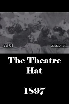 ‎The Theatre Hat (1897) • Reviews, film + cast • Letterboxd