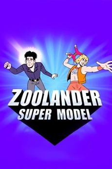 ‎Zoolander: Super Model (2016) directed by Aaron Augenblick • Reviews ...