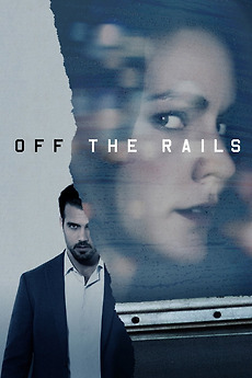 ‎Off the Rails (2017) directed by David Jackson • Reviews, film + cast ...