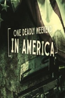 ‎One Deadly Weekend in America (2017) directed by Ursula Macfarlane ...