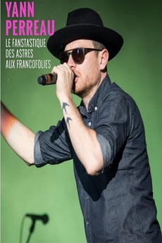 ‎Yann Perreau, Le fantastique des astres aux FrancoFolies de Montréal 2017 (2017) • Film + cast ...