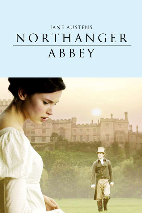 ‎Northanger Abbey (2007) directed by Jon Jones • Reviews, film + cast ...