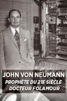 ‎John Von Neumann: Prophet of the 21st Century (2015) directed by ...