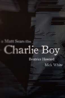 ‎Charlie Boy (2016) directed by Matt Sears • Reviews, film + cast • Letterboxd