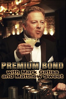 ‎Premium Bond with Mark Gatiss and Matthew Sweet (2015) directed by Tim ...