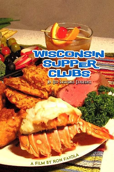 ‎Wisconsin Supper Clubs: An Old Fashioned Experience (2011) directed by ...