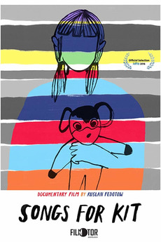 ‎Songs for Kit (2017) directed by Ruslan Fedotov • Reviews, film + cast ...