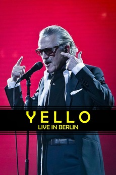 ‎Yello - Live in Berlin (2017) • Reviews, film + cast • Letterboxd