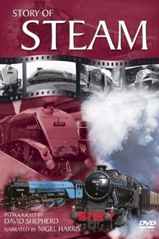 ‎The Story of Steam (2007) directed by Steve Le Cheminant • Film + cast ...